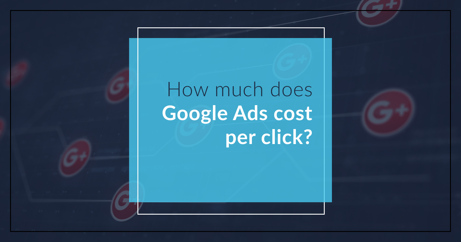 How much does Google Ads cost per click?