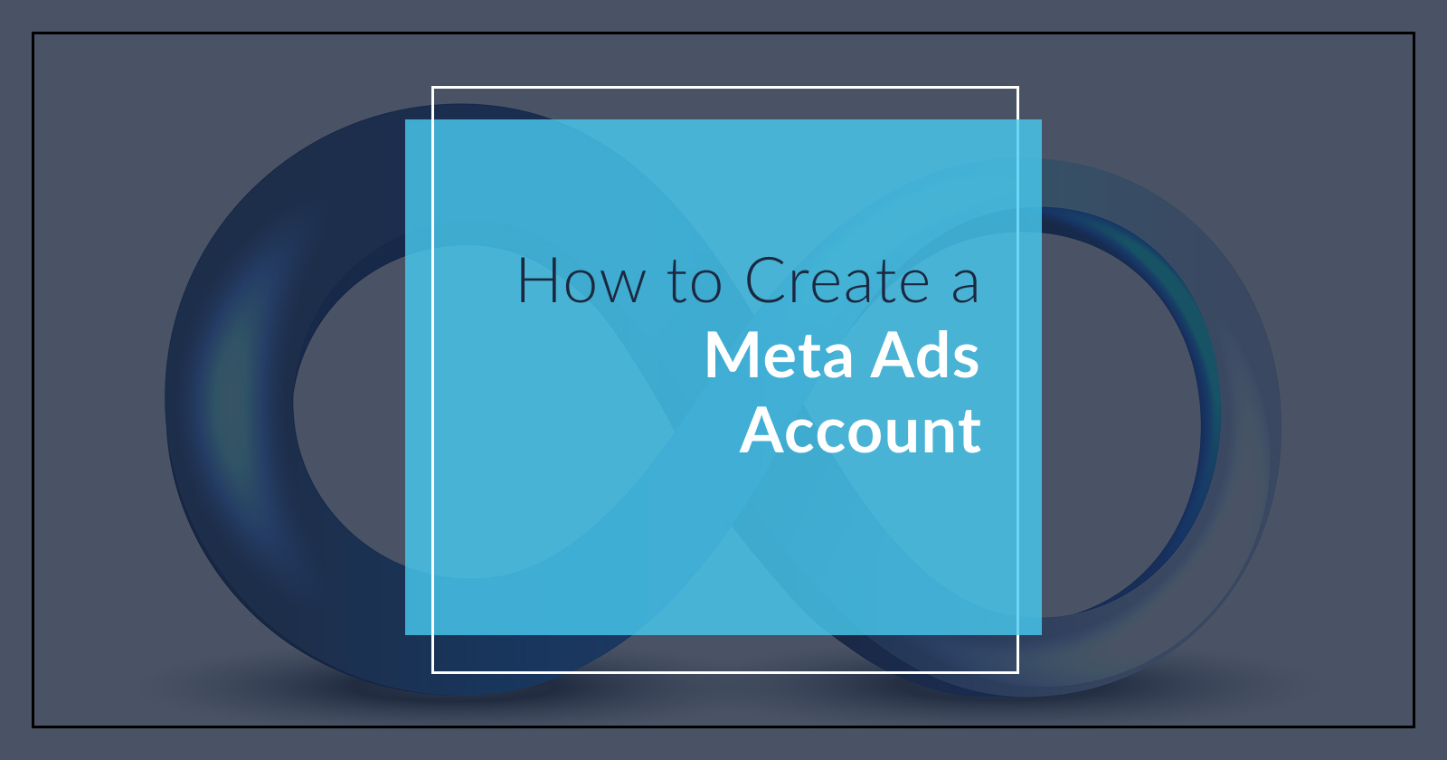 How to Create a Meta Ads Account