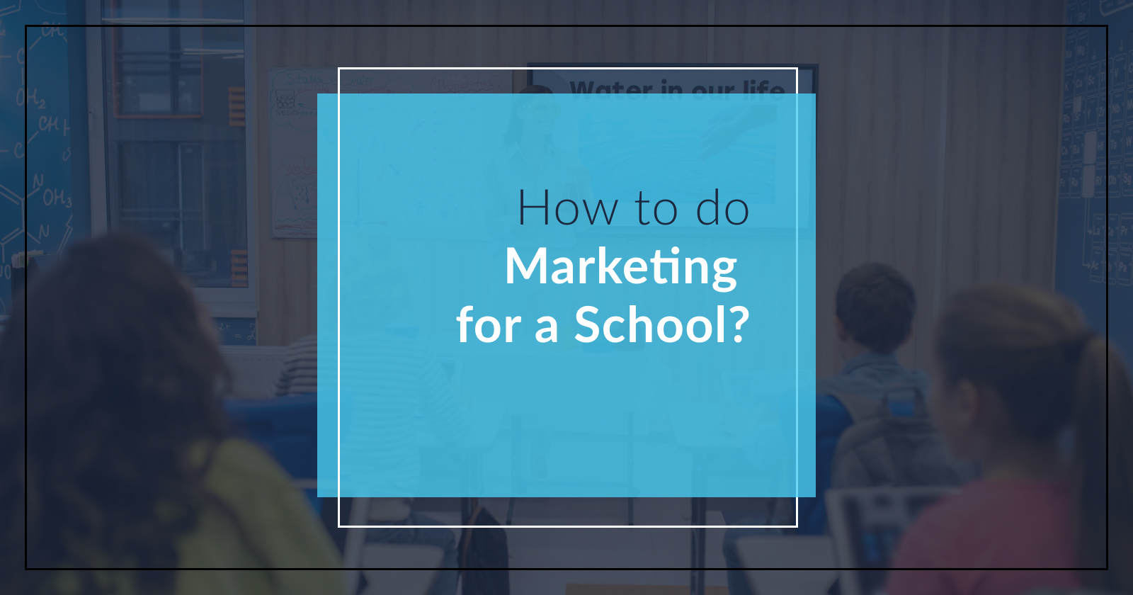 School Marketing Guide: Boost Enrollment